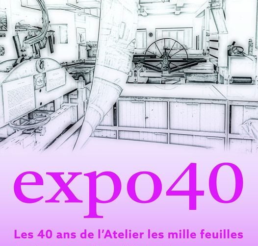 Exposition Expo40 : Les 40 ans de l'Atelier les mille feuilles ...