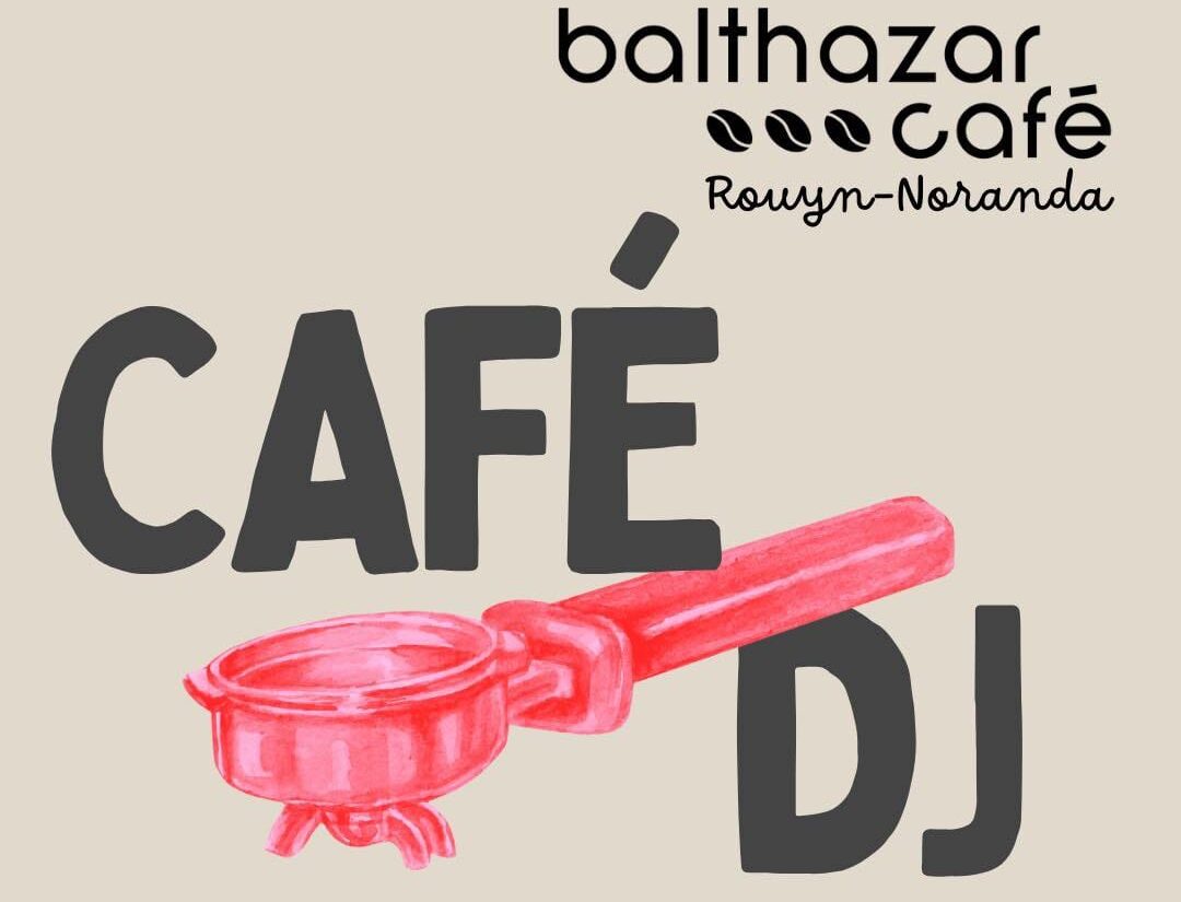 Café DJ au Balthazar Café - Tourisme Rouyn-Noranda
